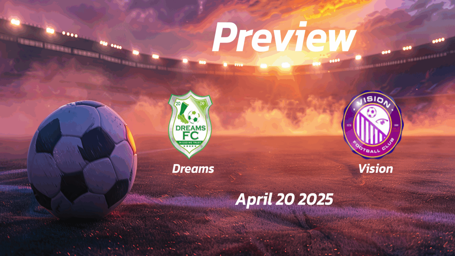 Dreams vs Vision: Preview – Team News, Line-ups, Prediction and Tips ...
