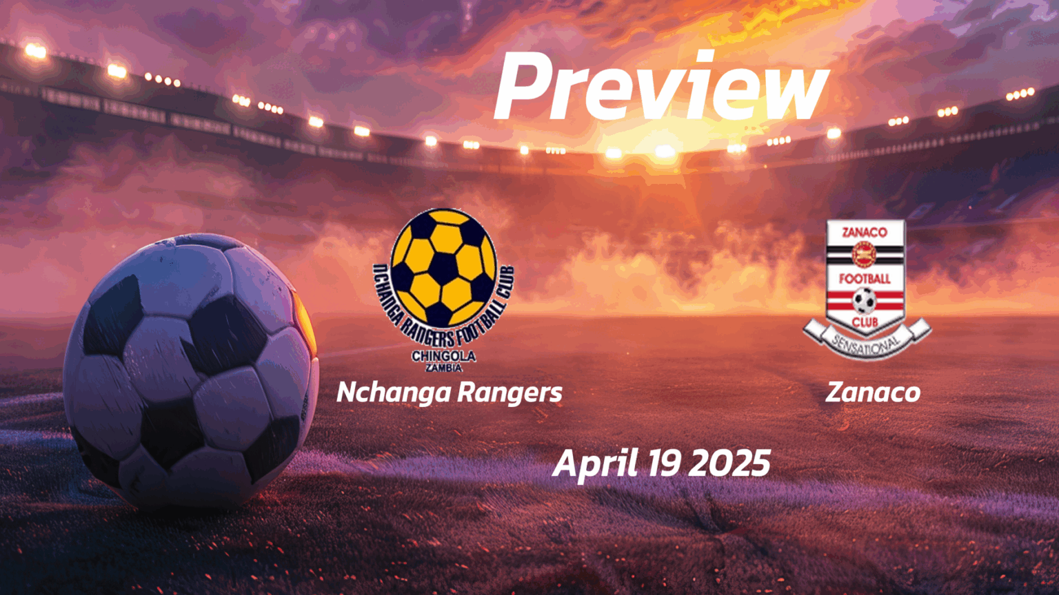 Nchanga Rangers vs Zanaco: Preview – Team News, Line-ups, Prediction ...