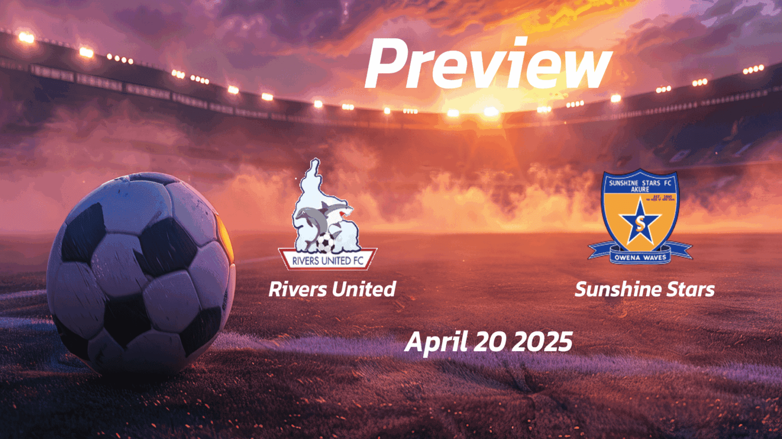 Rivers United vs Sunshine Stars: Preview - Team News, Line-ups ...