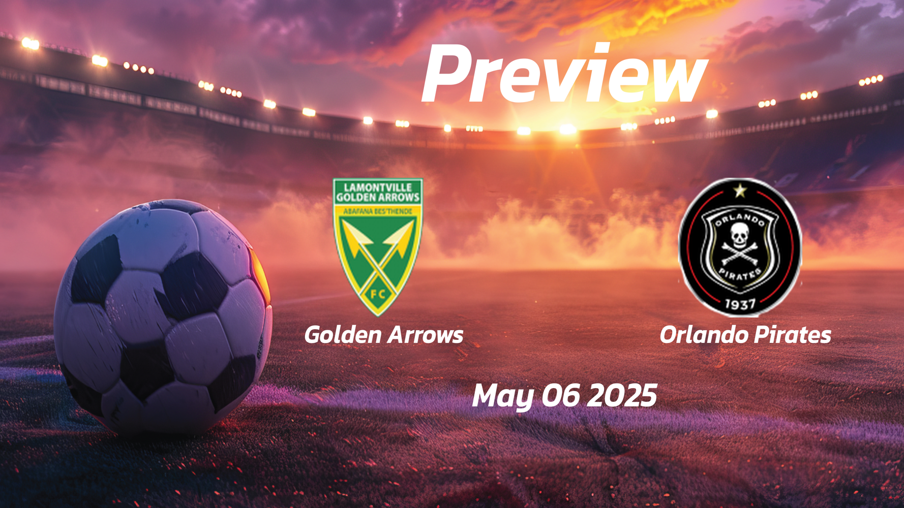 Golden Arrows vs Orlando Pirates: Preview – Team News, Line-ups ...