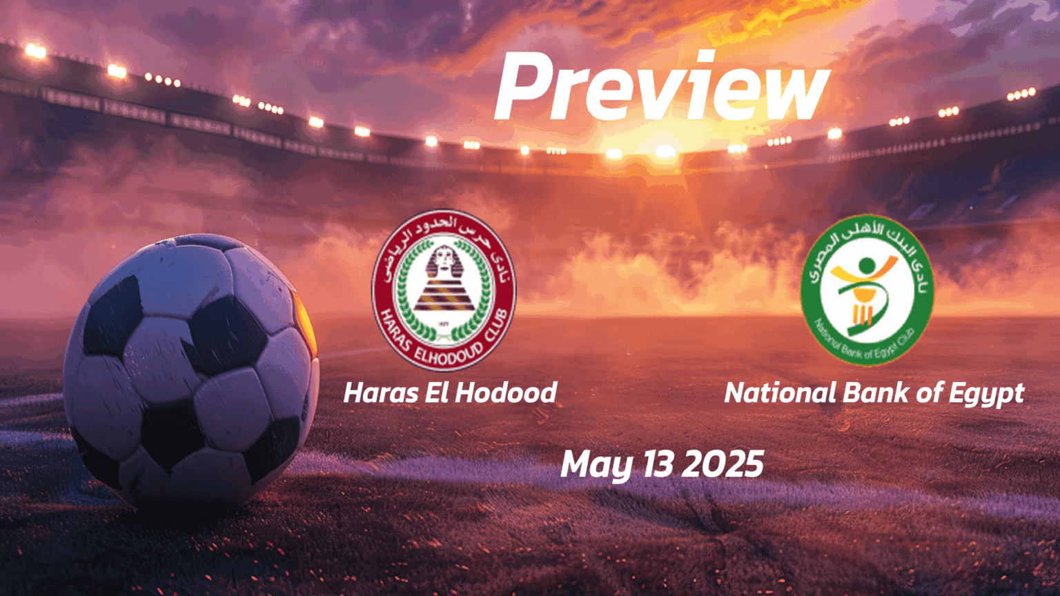 Haras El Hodood vs National Bank of Egypt: Preview - Team News, Line ...